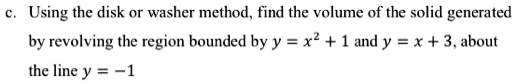 Using the disk or washer method, find the volume of t… - SolvedLib