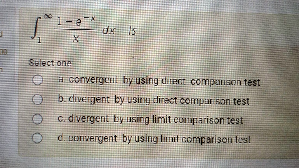 ba f 1 e dx i5 d select one a convergent by using direct comparison ...