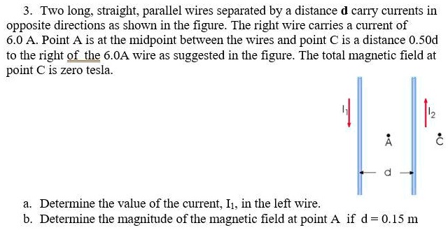 two long straight parallel wires separated by a distance d carry currents in opposite directions ...