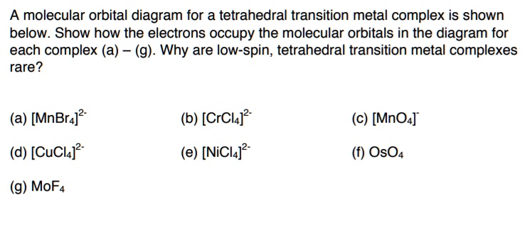 A Molecular Orbital Diagram For A Tetrahedral Transition Metal Complex Is Shown Below Show How