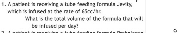 SOLVED: 1. A patient is receiving a tube feeding formula Jevity, which ...