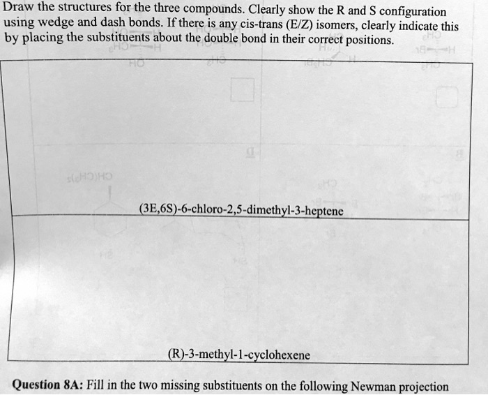 SOLVED: Draw the structures for the three compounds. Clearly show the R and S configuration ...
