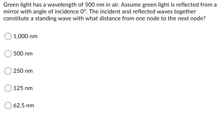Green light has a wavelength of 500 nm in air. Assume green light is ...
