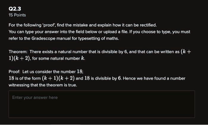 SOLVED: Q2.3 15 Points For the following 'proof', find the mistake and explain how it can be ...