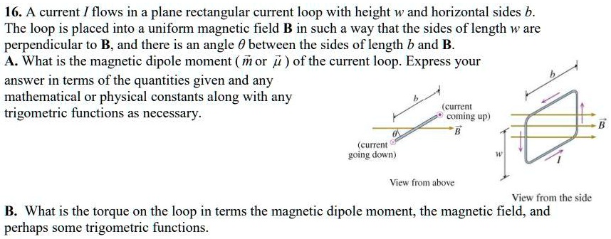 SOLVED: 16. Current flows in a plane rectangular current loop with height w and horizontal sides ...