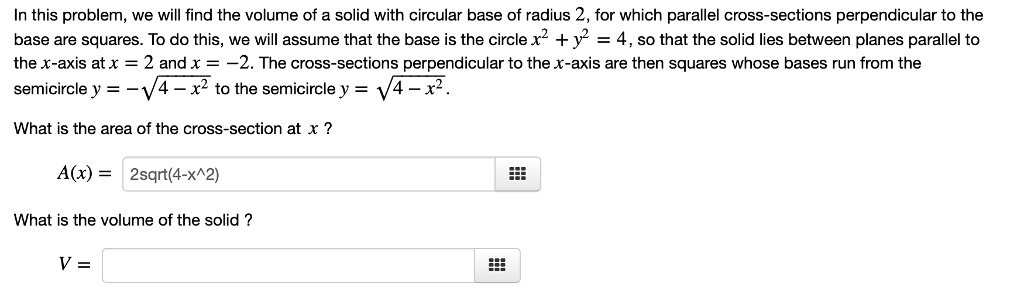 SOLVED: this problem; we will find the volume of a solid with circular base of radius 2 , for ...