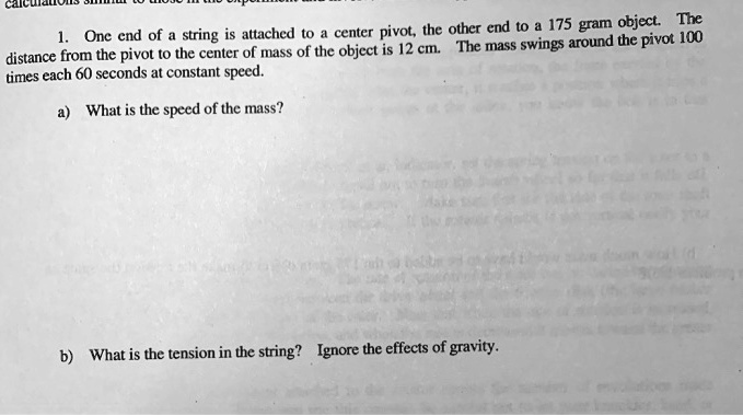 SOLVED: At the other end of a 175 gram object, the one end of a string ...