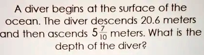 SOLVED: A diver begins at the surface of the ocean. The diver descends ...