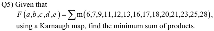 q5 given that fabcdesum m6791112131617182021232528 using a karnaugh map ...