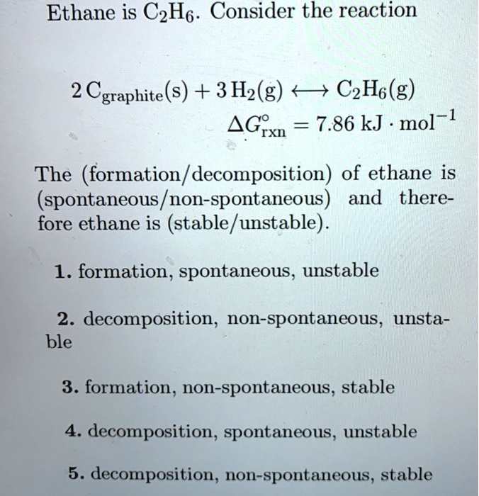 SOLVED: Ethane is C2H6. Consider the reaction: 2 C(graphite) (s) + 3 H2 ...