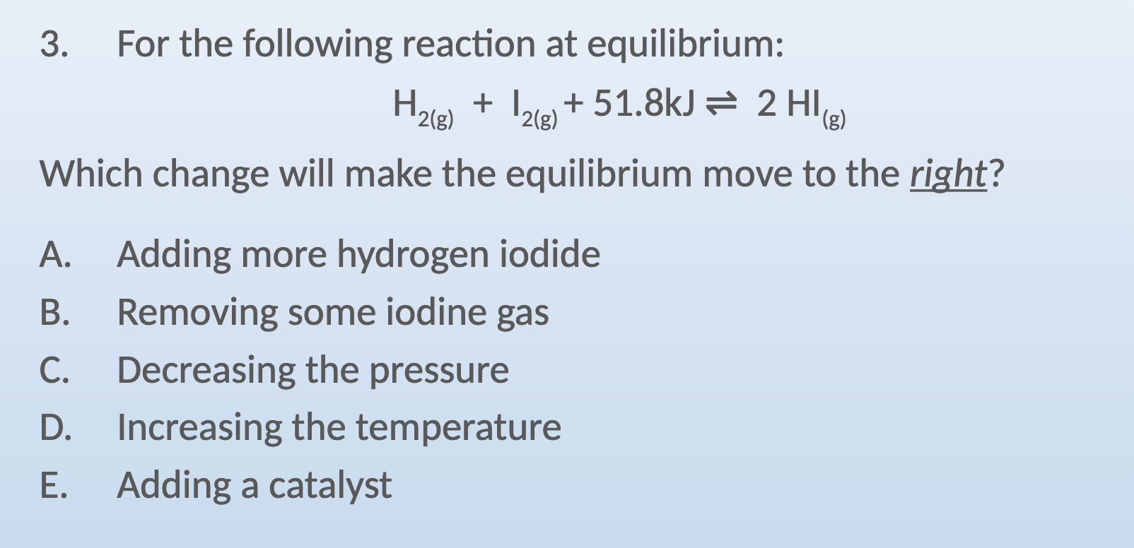SOLVED: 3. For the following reaction at equilibrium: H2( g)+I2( g)+51. ...