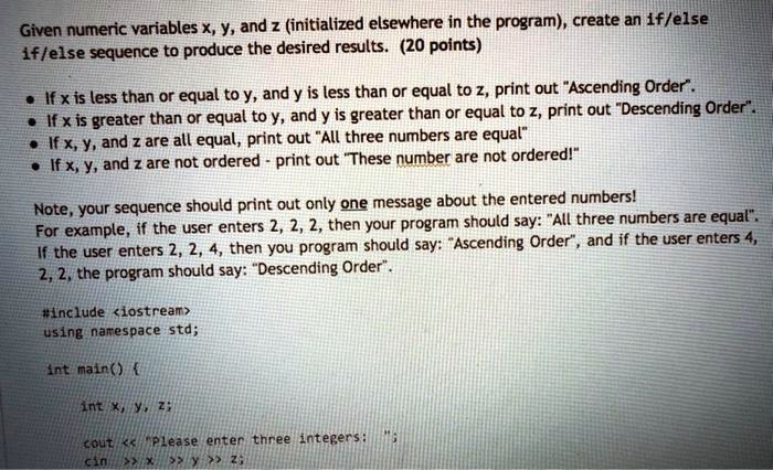 SOLVED: Given numeric variables x, y, and z initialized elsewhere in the program, create an if ...