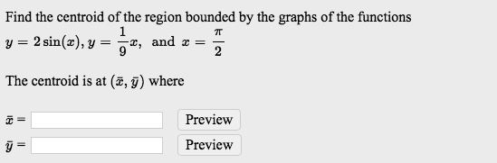find the centroid of the rcgion bounded by the graphs of thc functions ...