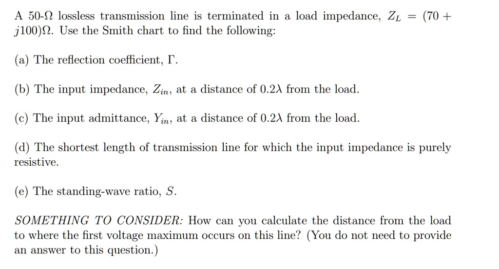 A 50- lossless transmission line is terminated in a load impedance, ZL ...