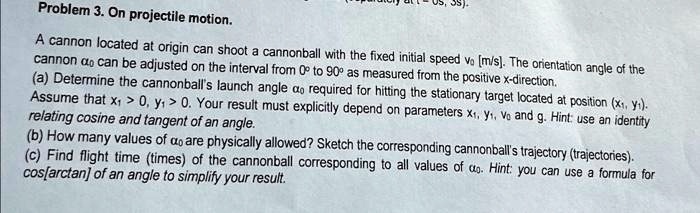 SOLVED: Texts: Problem 3. On projectile motion. A cannon located at the ...