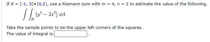 if r 1 3025 use riemann sum with m 4 n 2 to estimate the value of the following 2x da take the ...