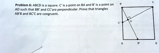 Problem 6: ABCD is a square. C' is a point on BA and B' is a point on ...
