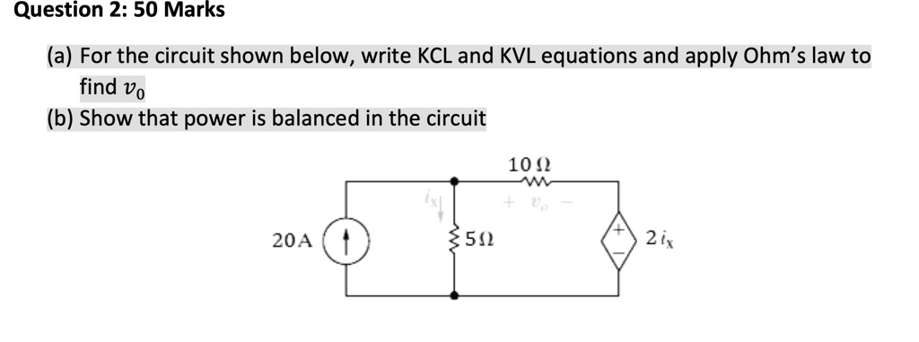(a) For the circuit shown below, write KCL and KVL equations and apply Ohm's law to find v0. (b ...