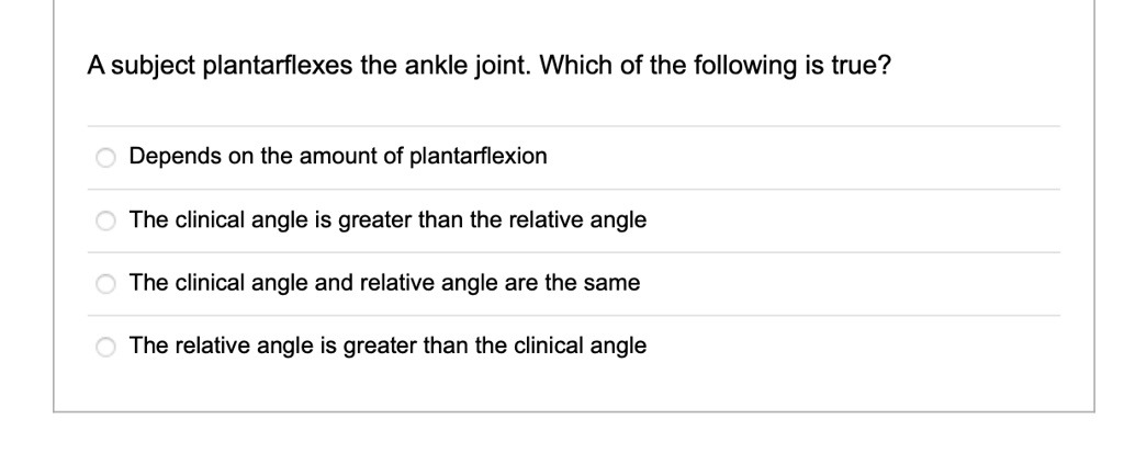 SOLVED: A subject plantarflexes the ankle joint. Which of the following ...