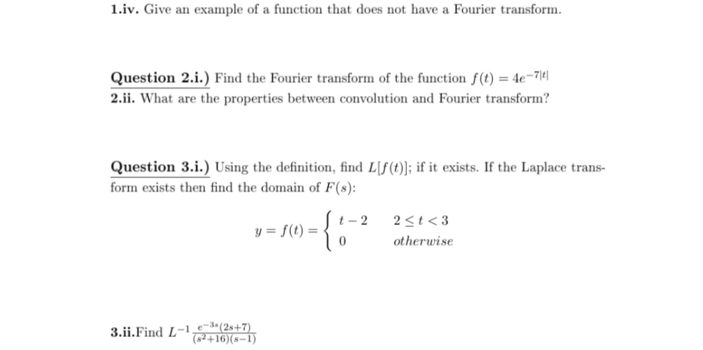 SOLVED: 1.iv. Give an example of a function that does not have a Fourier transform. Question 2.i ...