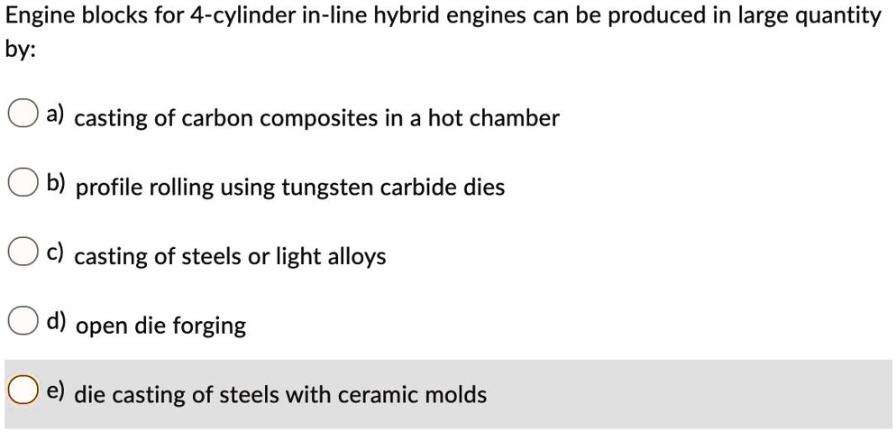 SOLVED: Engine blocks for 4-cylinder in-line hybrid engines can be ...
