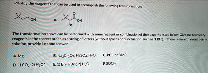 identify the reagents that can be used to accomplish the following ...