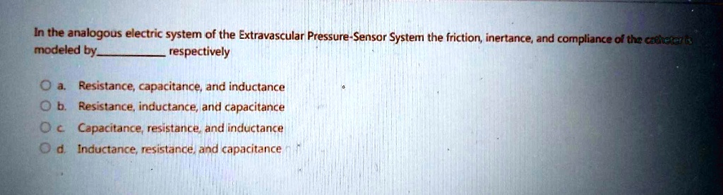 SOLVED: In the analogous electric system of the Extravascular Pressure ...