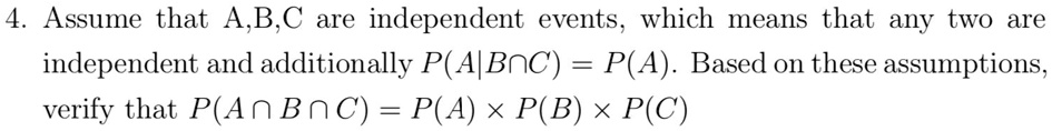 SOLVED:4 Assume that A,B,C are independent events, which means that any ...