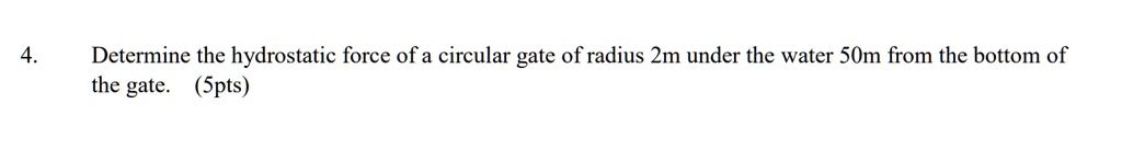 SOLVED: Determine the hydrostatic force of a circular gate of radius Zm ...