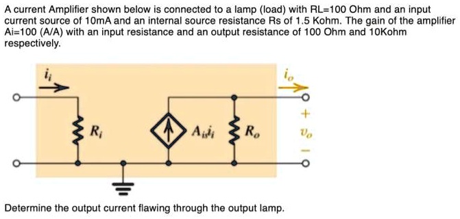 SOLVED: A current amplifier shown below is connected to a lamp (load ...