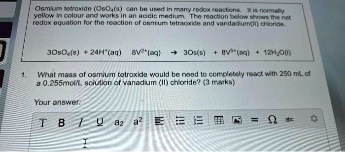 Osmium tetroxide (OsO4(s) can be used in many redox reactions. It is ...