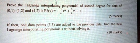 SOLVED:Prove the Lagrange interpolating polynomial of second degree for data of (0,1), (1,2) and ...