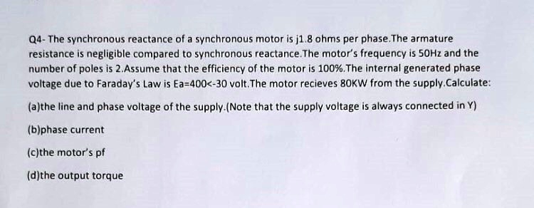 SOLVED: Q4-The synchronous reactance of a synchronous motor is j1.8 ohms per phase.The armature ...