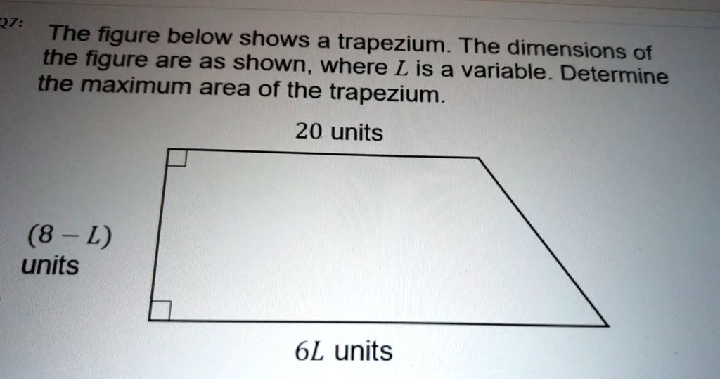 27: The figure below shows a trapezium. The dimensions of the figure ...