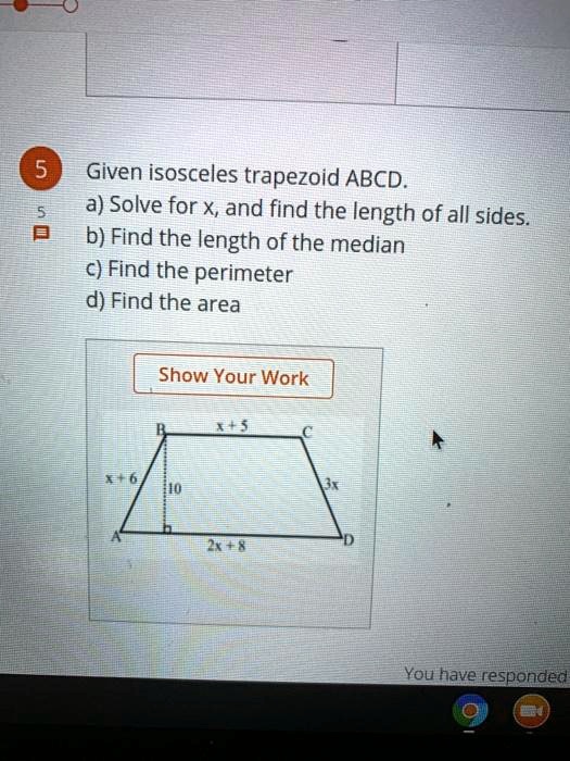 [GET ANSWER] 5 Given isosceles trapezoid ABCD. 5 a) Solve for x, and find the length of all ...