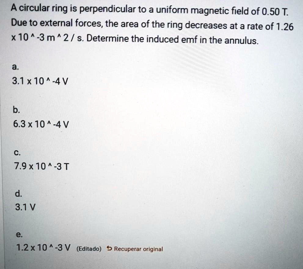 SOLVED: A circular ring is perpendicular to a uniform magnetic field of ...