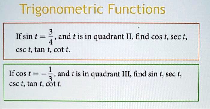 Trigonometric Functions If sin t = (3)/(4), and t is in quadrant II, find cos t, sec t, csc t ...