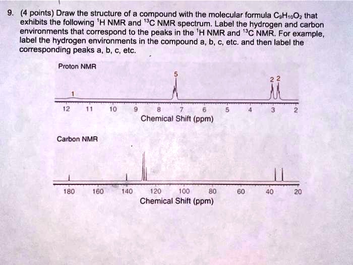 9 4 Points Draw The Structure Of A Compound With The Molecular Formula C9h10o2 That Exhibits