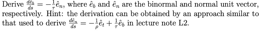 SOLVED: Derive n, where e, and en are the binormal and normal unit ...