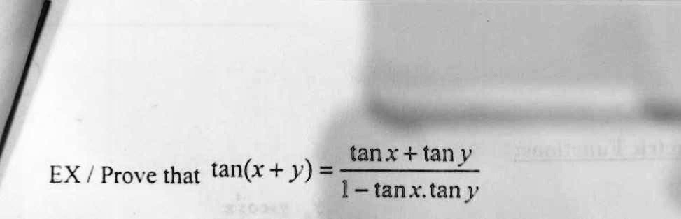 SOLVED: tanx + tany EX Prove that tan(x +y) = 1 5 tanxtany