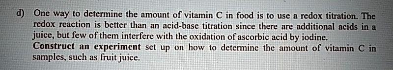SOLVED: One way to determine the amount of vitamin C in food is to use redox titration. The ...