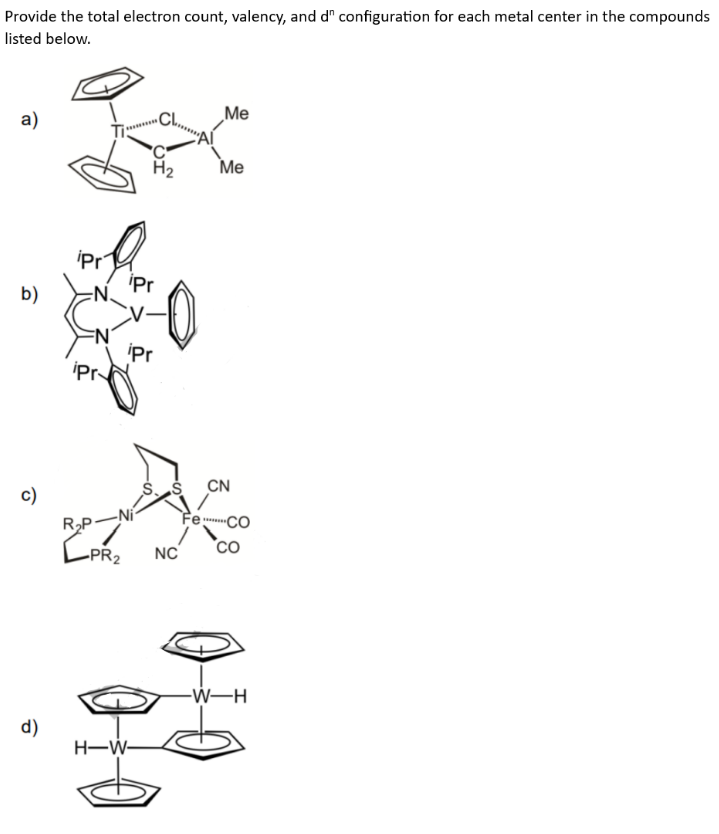 SOLVED: Provide the total electron count, valency, and d^n configuration for each metal center ...
