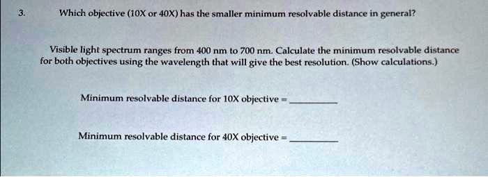 3. Which objective (10X or 40X) has the smaller minimum resolvable ...