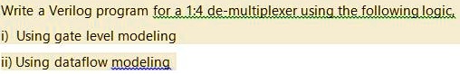 Solved Write A Verilog Program For A 14 Demultiplexer Using The Following Logic I Using Gate