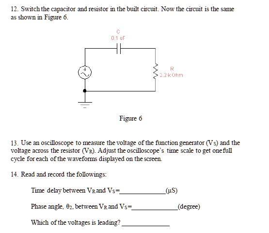 SOLVED: 12. Switch the capacitor and resistor in the built circuit. Now the circuit is the same ...