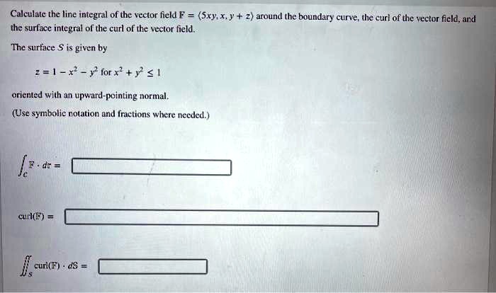 SOLVED:Calculate the line integral of the vector field F (Sxy x,y + 2) around the boundary curve ...