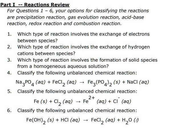 SOLVED: Part I – Reactions Review For Questions 1 - 6, your options for classifying the ...