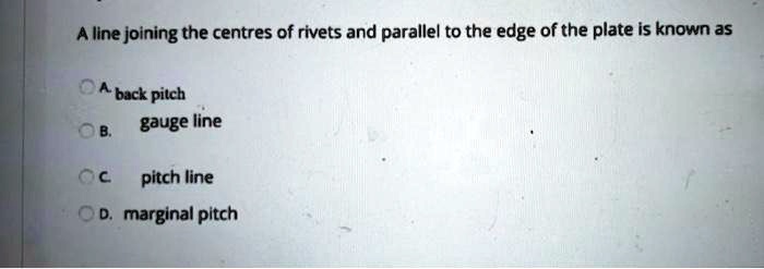 A line joining the centres of rivets and parallel to the edge of the ...