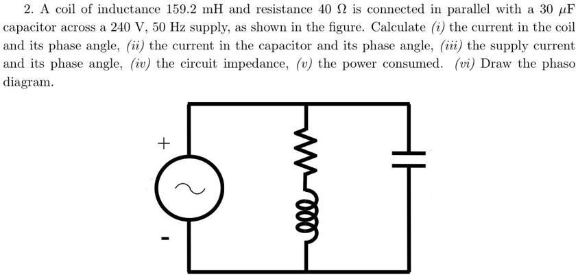 SOLVED: A coil of inductance 159.2 mH and resistance 40 Î© is connected ...