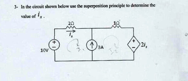 SOLVED: 3- In the circuit shown below use the superposition principle to determine the value of is
